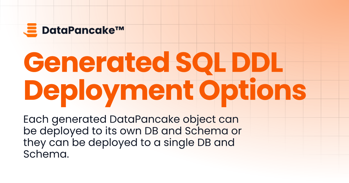 Generated SQL DDL Deployment Options | DataPancake™ Docs