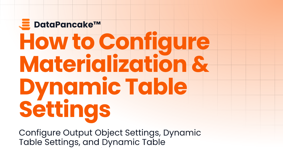 How to Configure Output Object & Dynamic Table Settings | DataPancake™