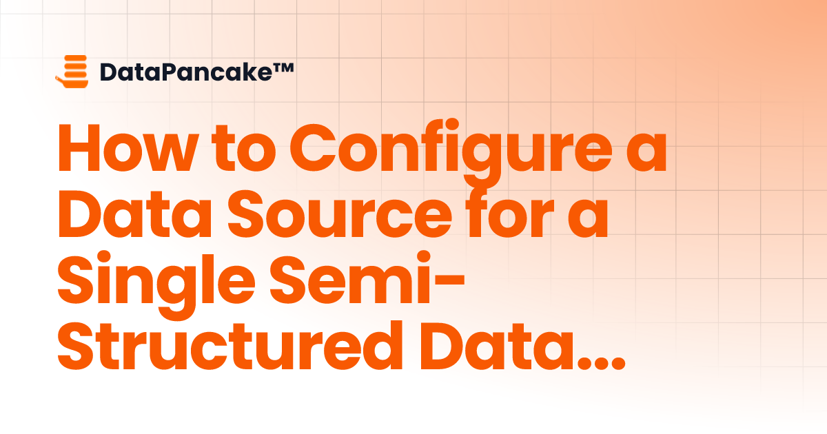 How to Configure a Data Source for a Single Semi-Structured Data Column in a Table or View ...