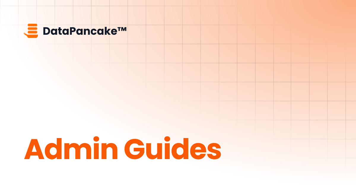 Admin Guides | DataPancake™