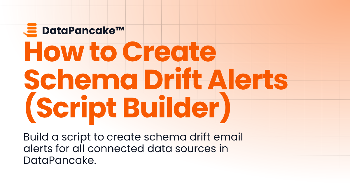 How to Create Schema Drift Alerts (Script Builder) | DataPancake™