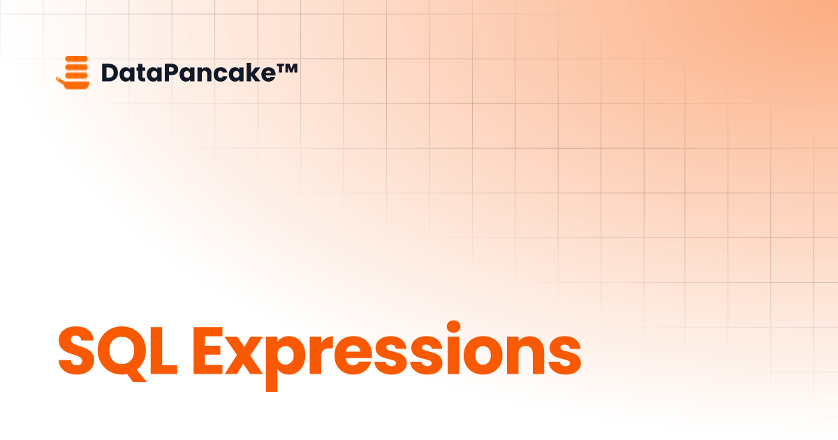 SQL Expressions | DataPancake™ Docs